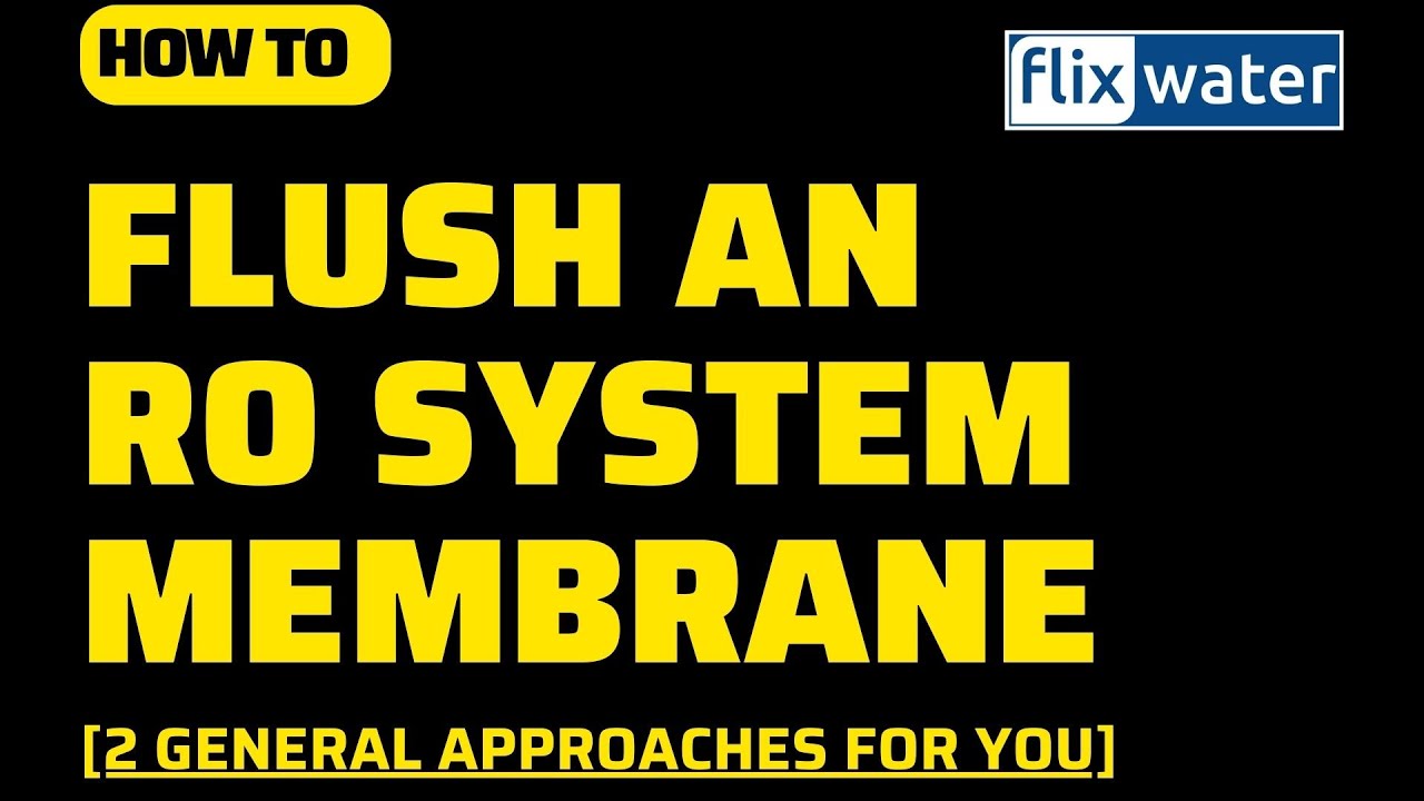 How To Flush a Reverse Osmosis RO System [2 General Approaches ...