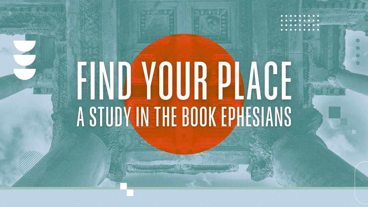 EPHESIANS: Find Your Place - In God's Purpose - YouTube