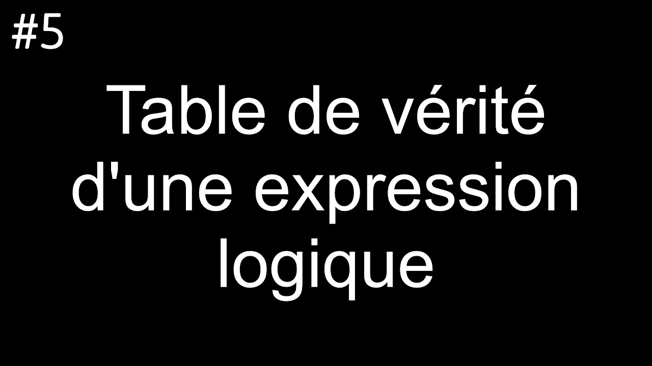 Table de vérité d'une expression logique - YouTube