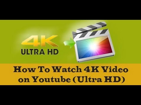How to watch 4k video on youtube (Ultra HD) - YouTube