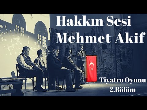 MEHMET AKİF HAYATI 2 (Tiyatro oyunu)