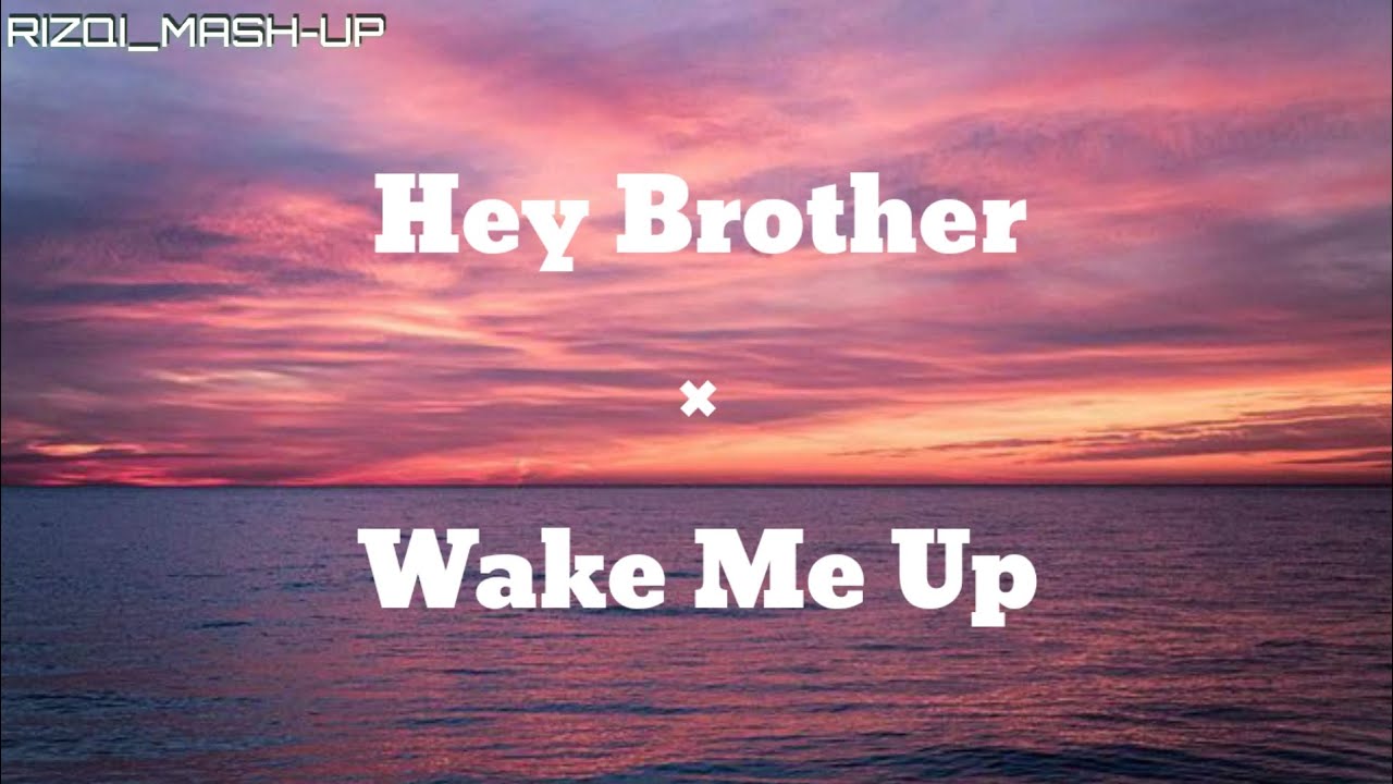 Avicii - Wake Me Up x Hey Brother [Mash-up] (Lyrics) •RizkyMashup ...