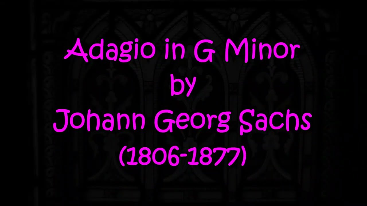 Adagio in G Minor by Johann Georg Sachs (1806-1877) - YouTube