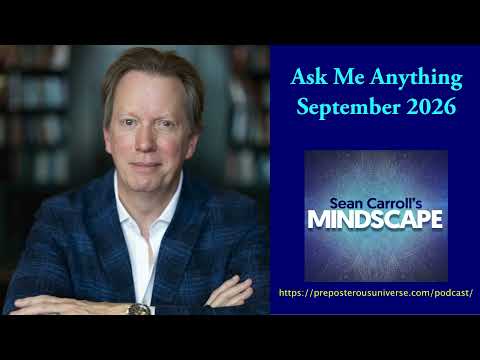 Mindscape Ask Me Anything, Sean Carroll | September 2026