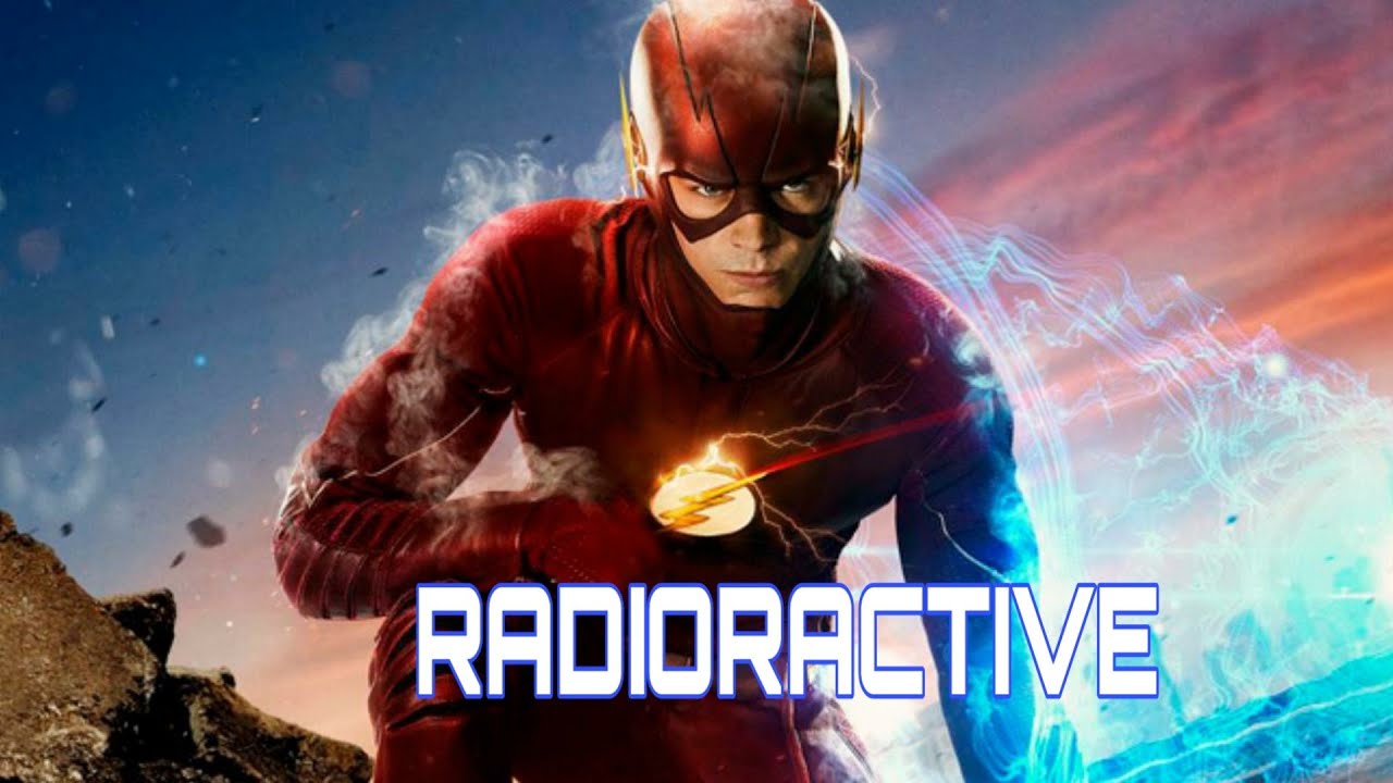 The FLASH Radioactive (Hoober & Oddcube Remix) Imagine Dragons AMV ...