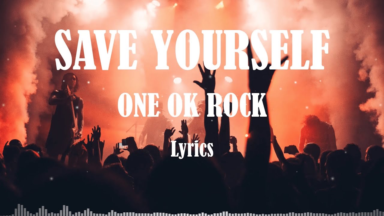 ONE OK ROCK - SAVE YOURSELF (Lyrics) HQ Audio 🎵 - YouTube