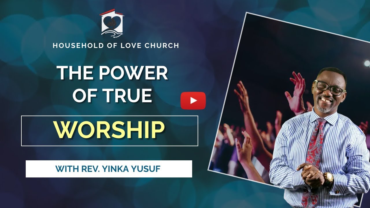 THE POWER OF TRUE WORSHIP - Rev Yinka Yusuf - YouTube