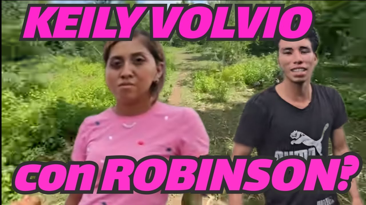 ROBINSON VOLVIO CON KEILY?LA GRAN NOTICIA PARA EL GRUPO VIDEOS CHAPIN ...