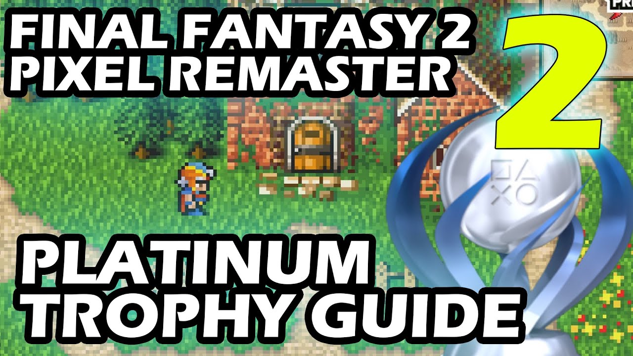 Final Fantasy 2 Pixel Remaster Platinum Trophy Guide Part 2 This RNG ...