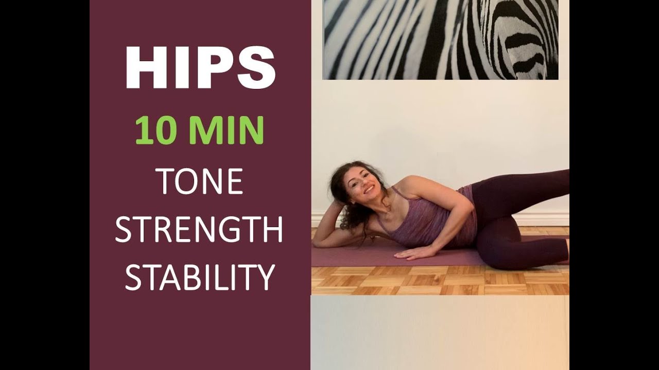 10 Minute Hips Tone, Strength and Stability - YouTube