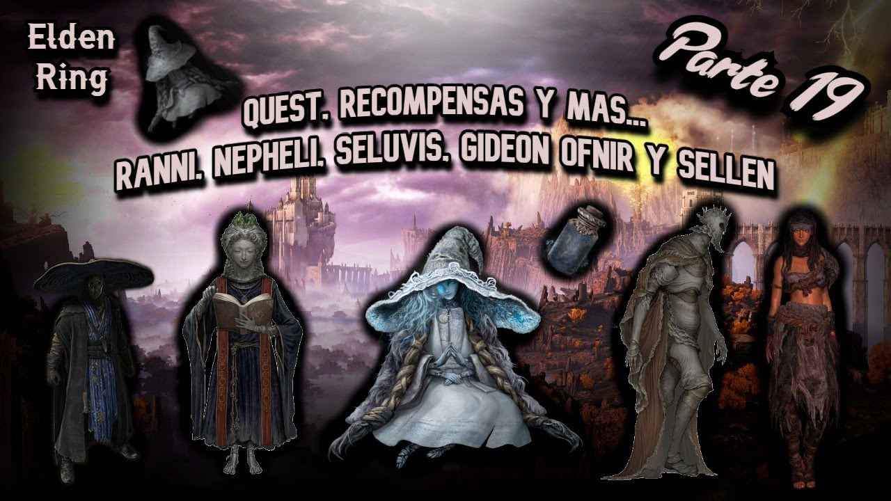 Elden Ring... Quest y Recompensas... Ranni, Nepheli, Seluvis, Gideon ...