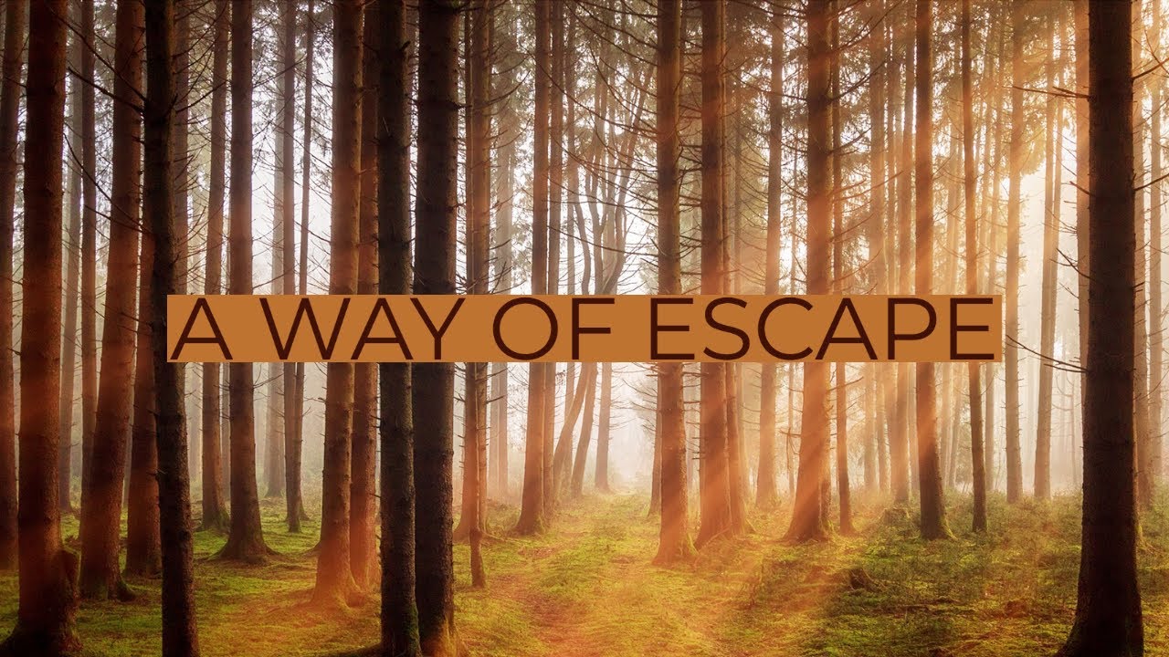 A Way of Escape (4-24-21) - YouTube