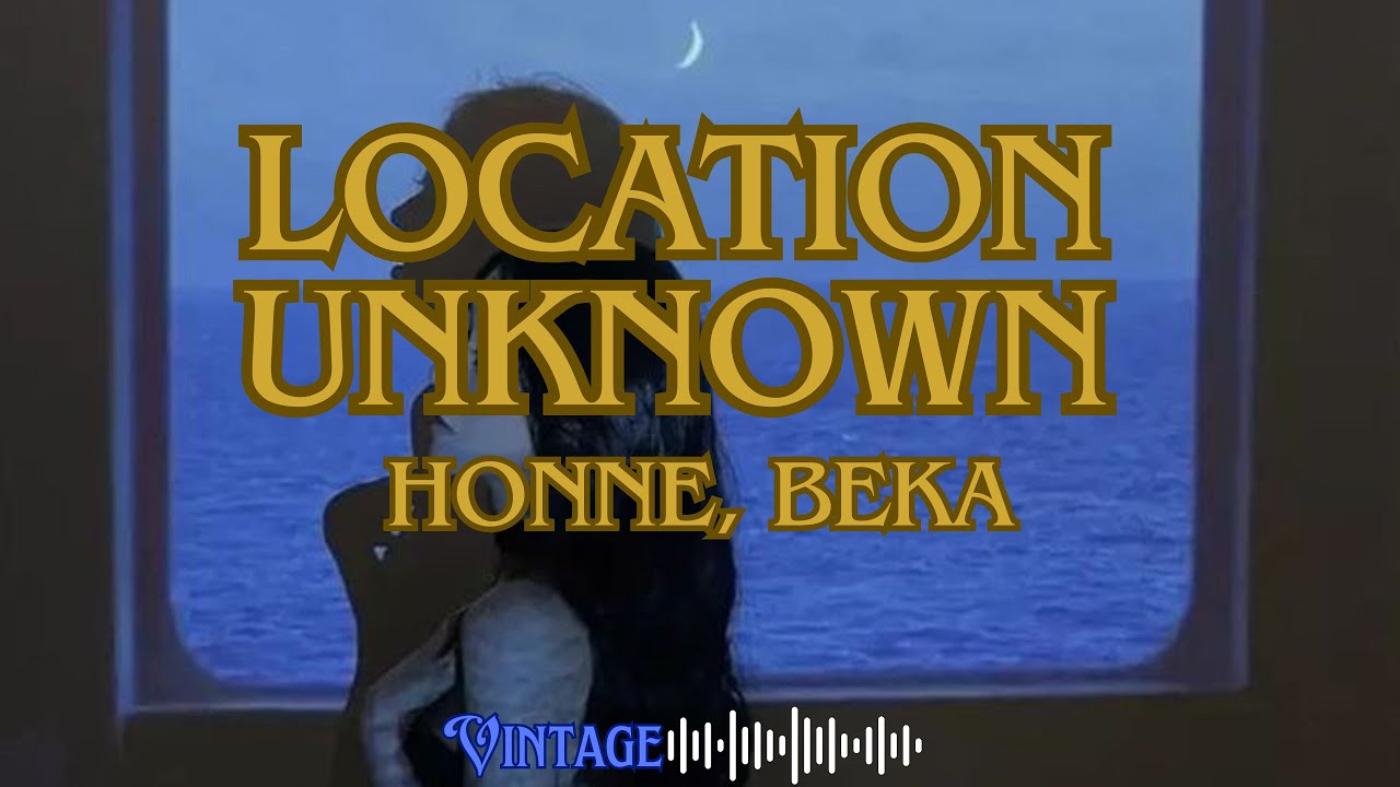 Honne - Location Unknown (Lyrics) Feat. BEKA | Vintage Notes - YouTube