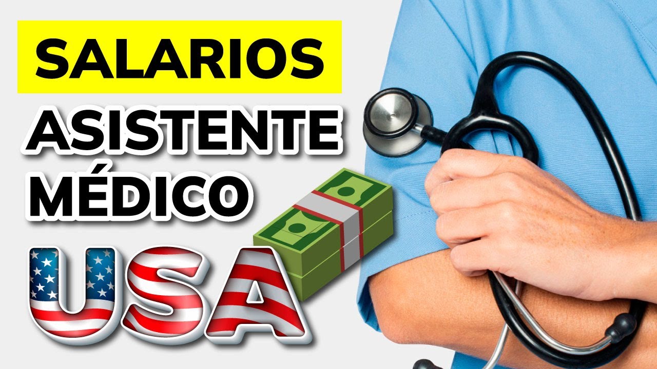 ¿Cuánto Gana un ASISTENTE MÉDICO en Estados Unidos? - Salario Medio ...