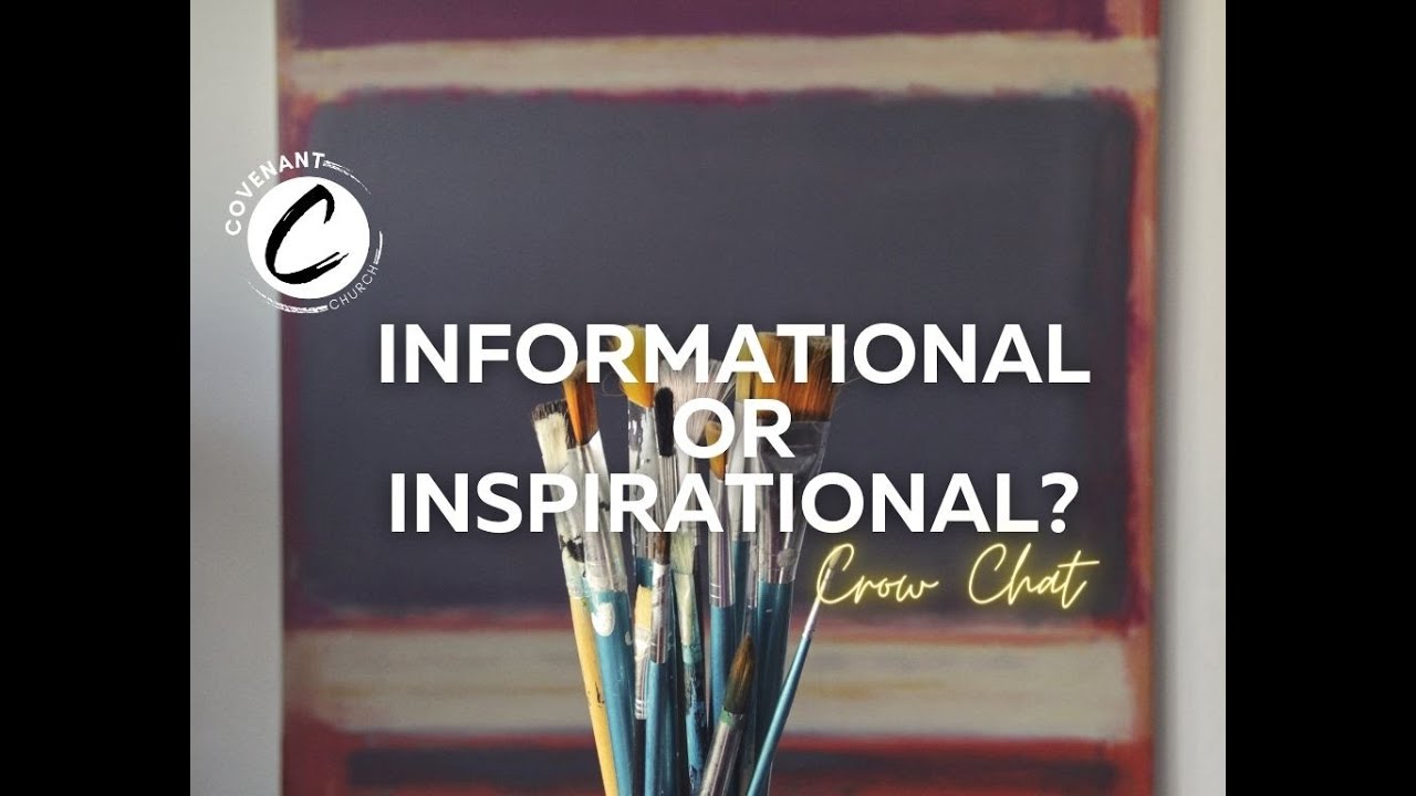 Informational or Inspirational? | Crow Chat | Covenant Church with ...