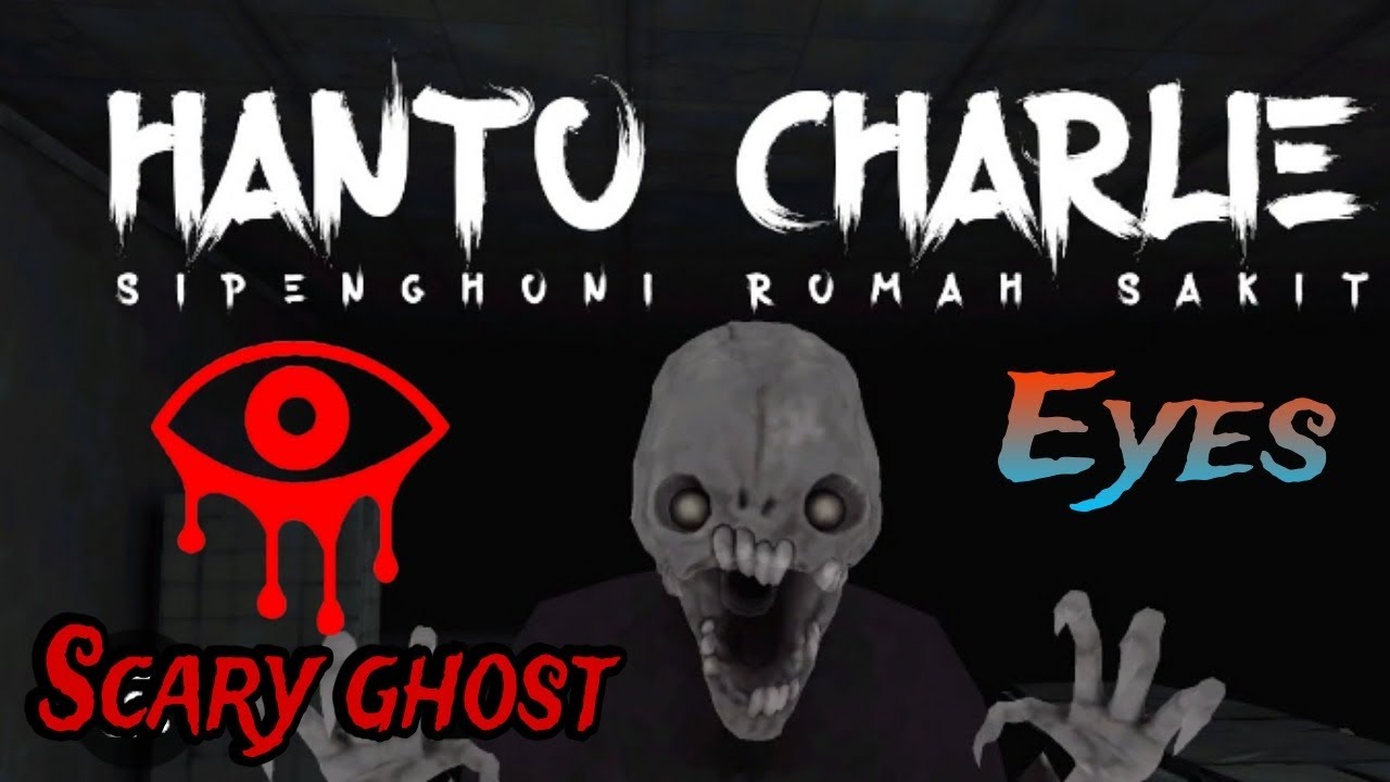 HANTU CHARLIE, PENGHUNI RUMAH SAKIT EYES, SCARY GHOST GAME HORROR FULL ...
