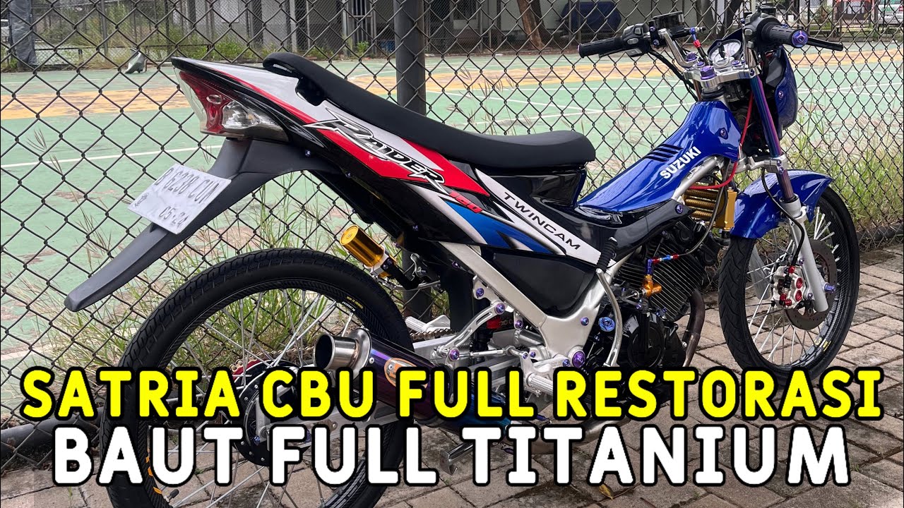 RESTORASI SATRIA CBU FULL BAUT TITANIUM - YouTube