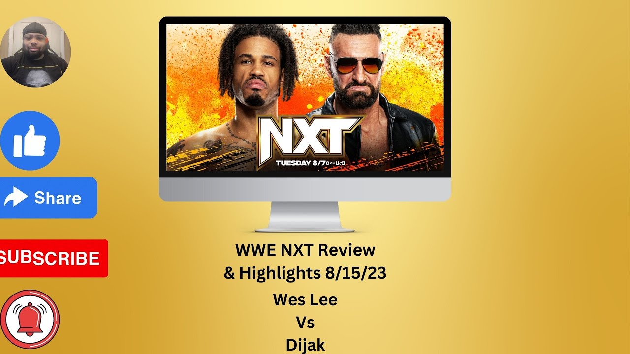 WWE NXT Review & Highlights 8/15/23 Wes Lee Vs Dijak #WWENXT #WWE #NXT ...