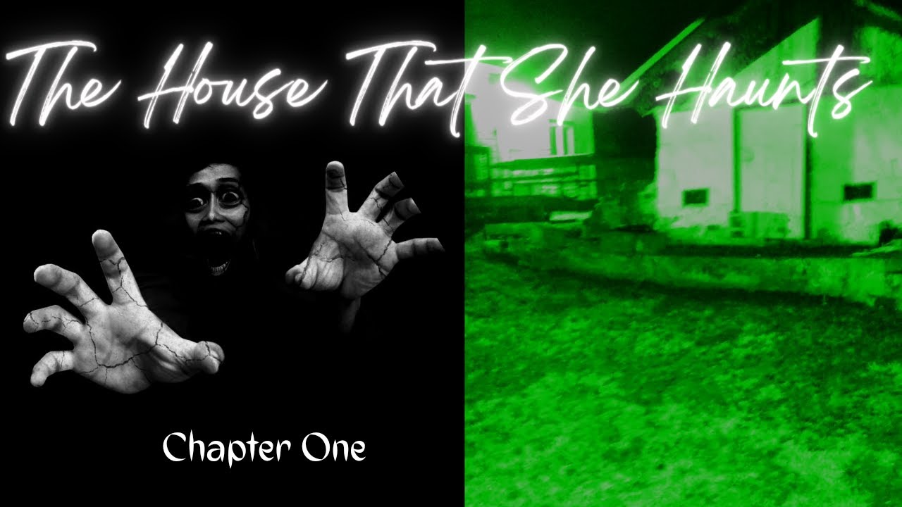 The House That She Haunts (Chapter One) - YouTube