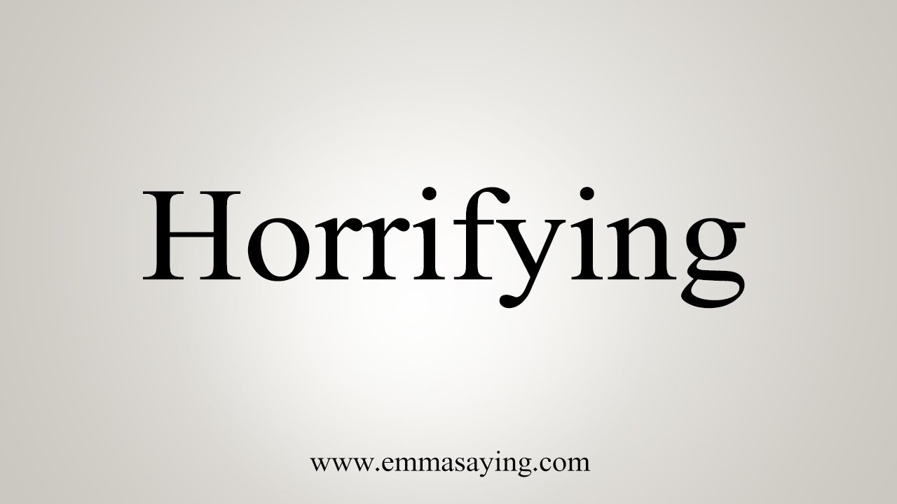 How To Say Horrifying YouTube how-to-say-horrifying-youtube