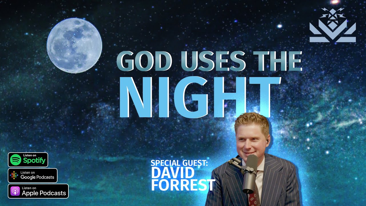🌙 God Uses The Night | Guest: David Forrest - YouTube