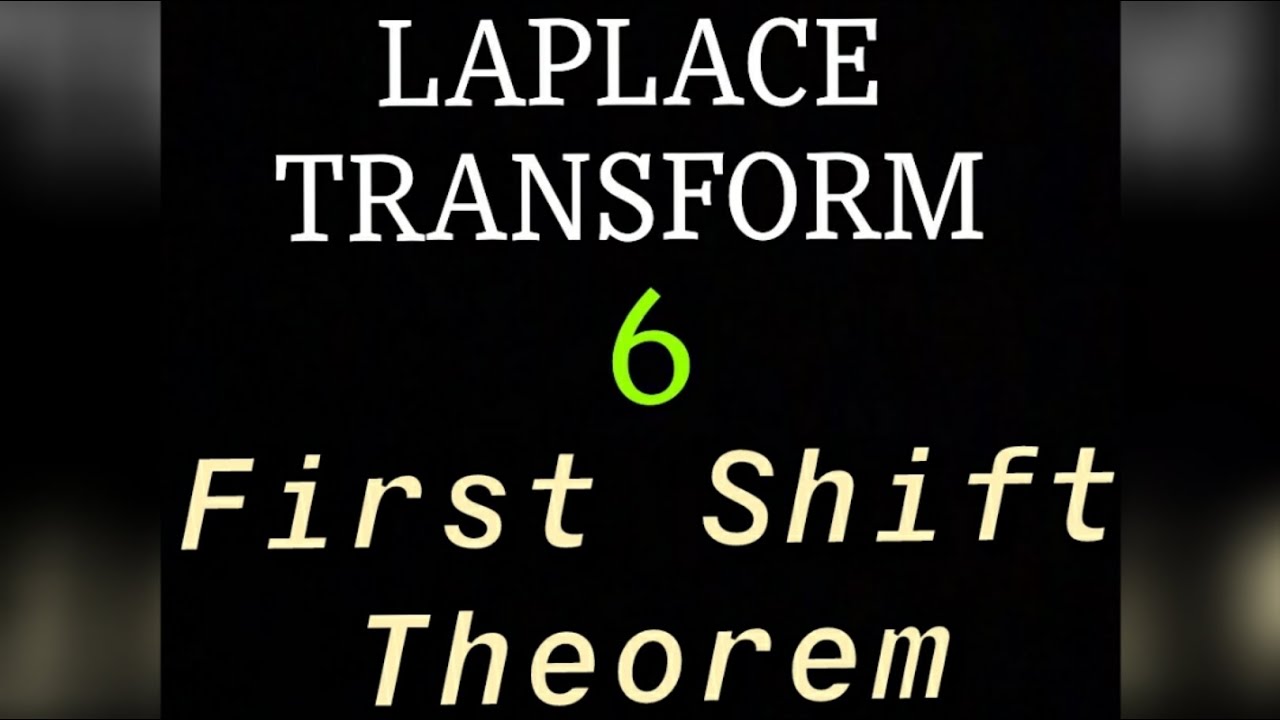6.Laplace Transform - First Shift Theorem with Example | Engg ...