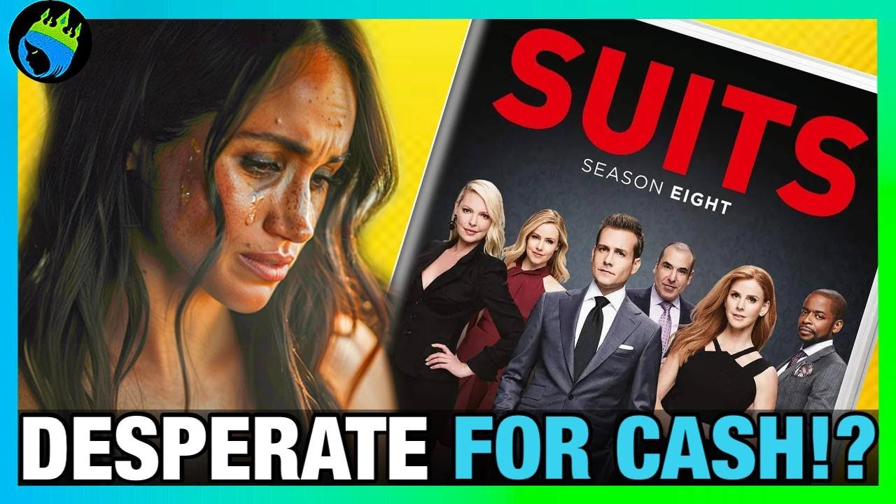 DESPERATE Meghan Markle RETURNING TO SUITS for $1 Million PER SECOND ...