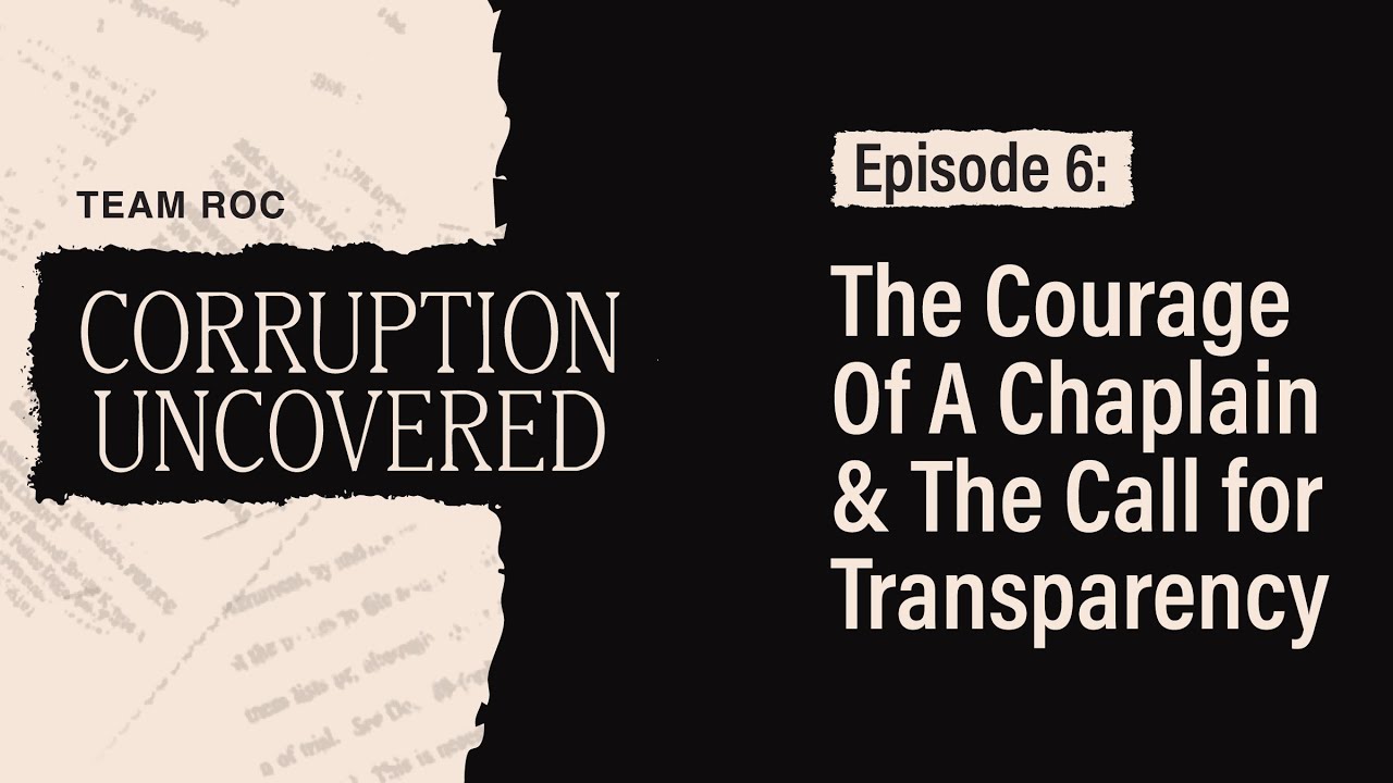 Corruption Uncovered Podcast - Ep6: The Courage Of A Chaplain & The Call for Transparency - YouTube