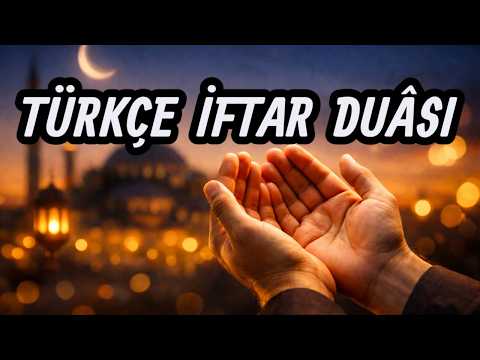 TÜRKÇE İFTAR DUÂSI