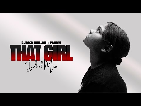 That Girl (Dhol Mix) | Param | DJ Nick Dhillon | Latest Punjabi Songs Mix 2025 | Lyrical Video