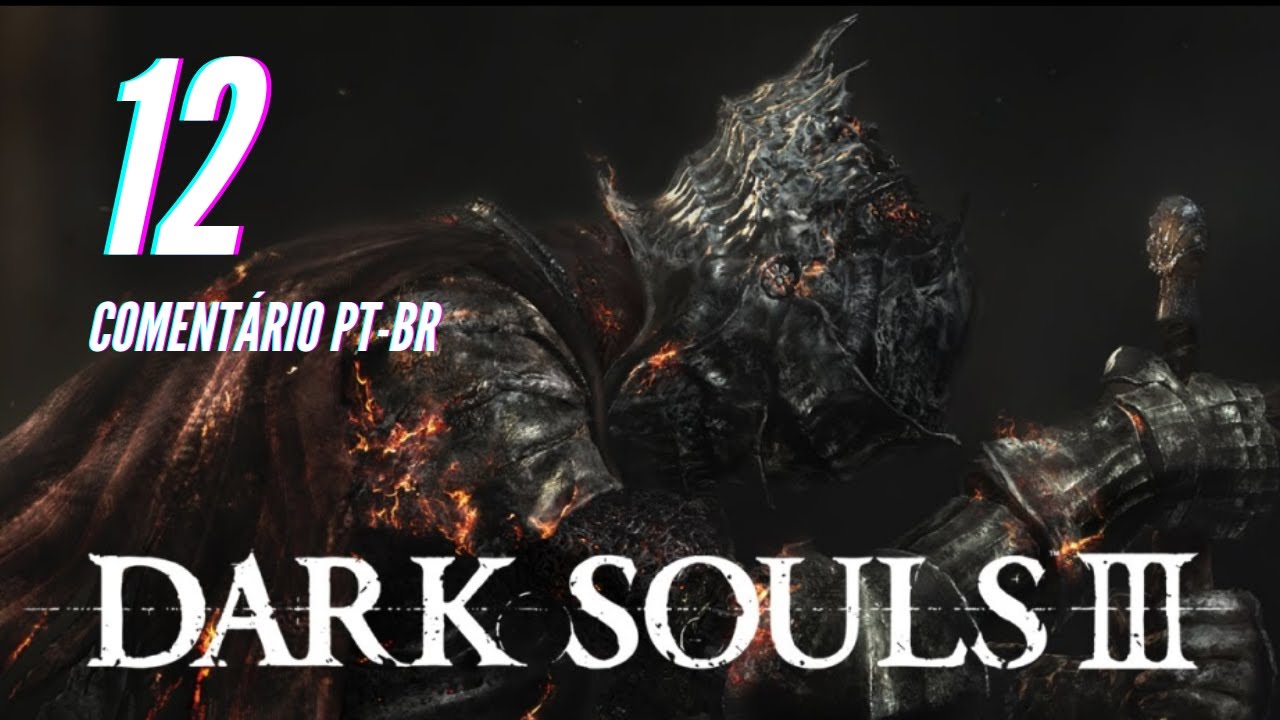 Dark Souls 3 - Narração em Português PT-BR Part 12: Irithyll of the ...