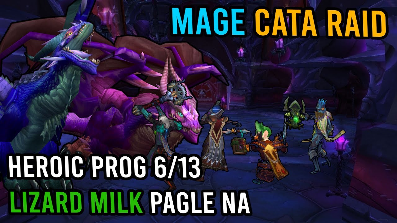 Cata Heroic Prog! | Get My Trinket This Week!! - Fire Mage | KallTorak Lizard Milk Pagle NA ...
