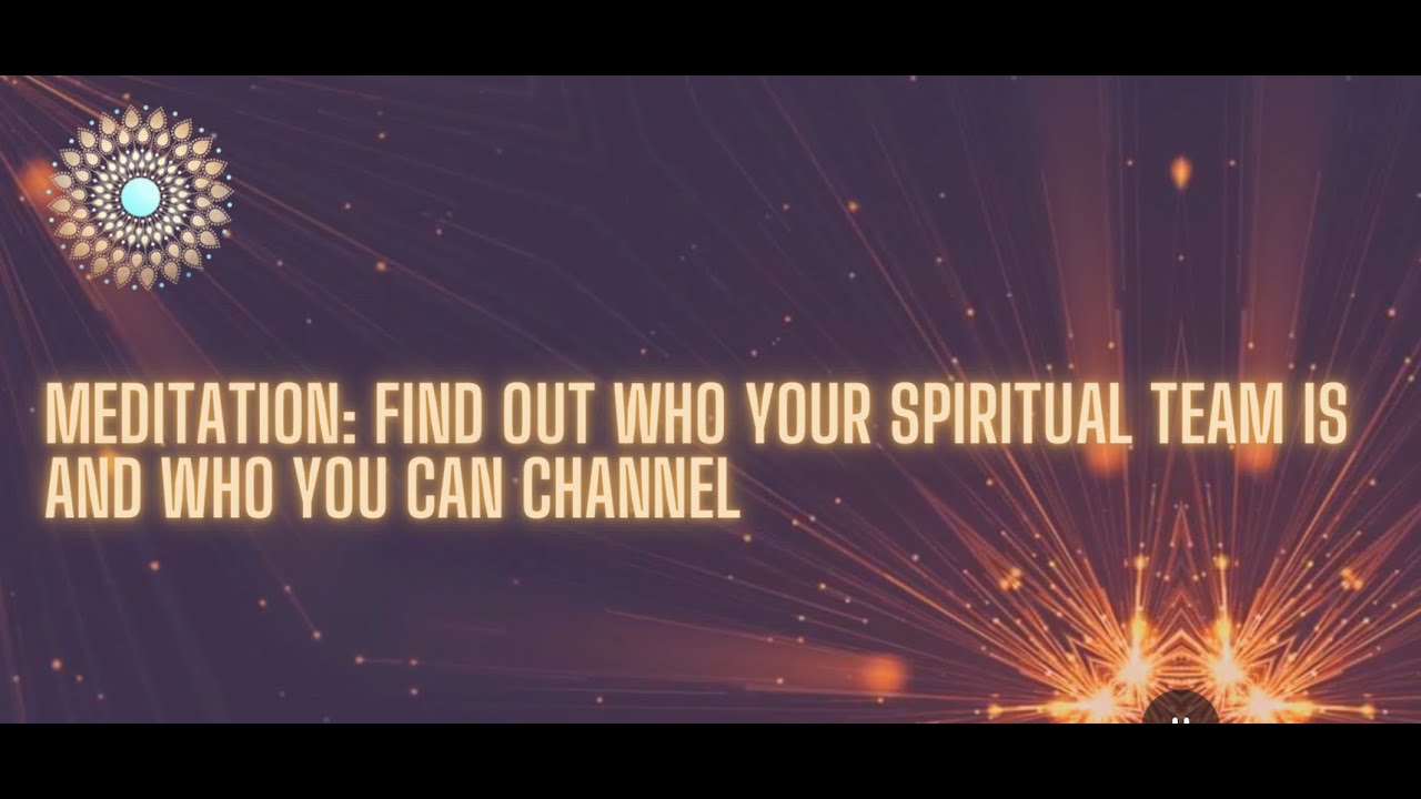 Meditation : Find out who your spiritual team is and who you can ...