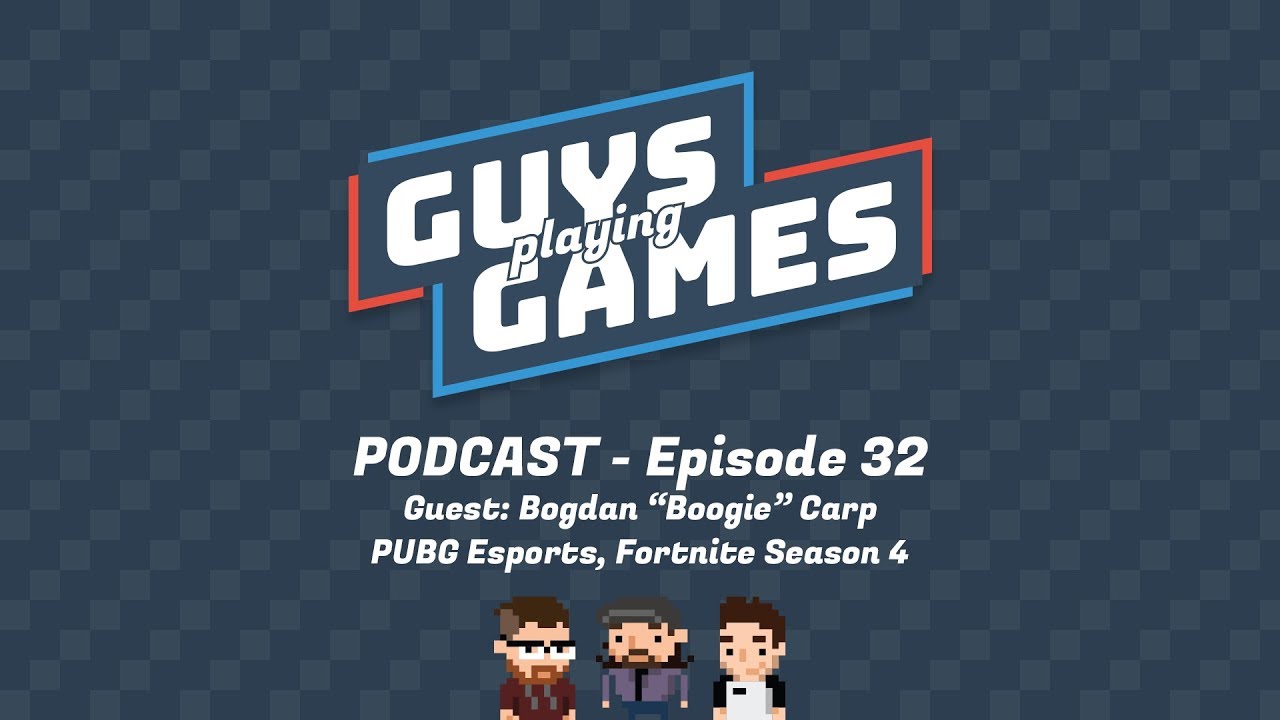 Podcast E32 - Guest: Bogdan "Boogie" Carp, PUBG Esports, Fortnite ...
