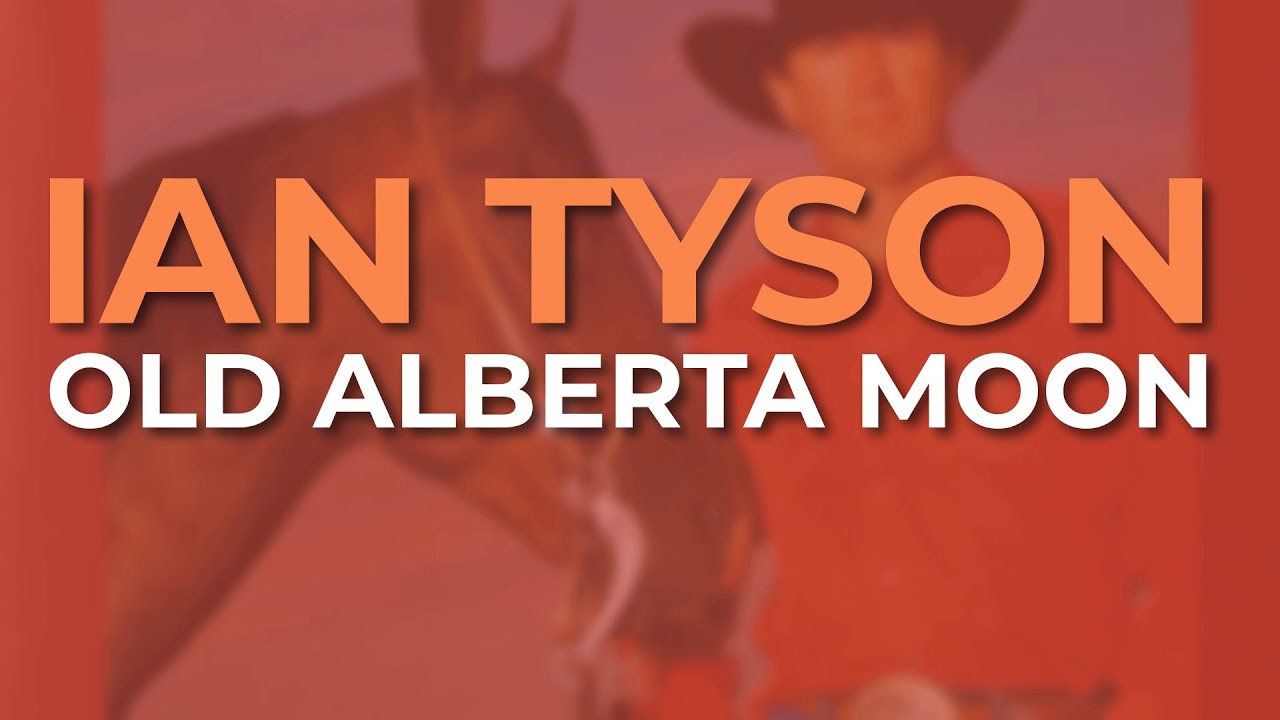 Ian Tyson - Old Alberta Moon (Official Audio) - YouTube