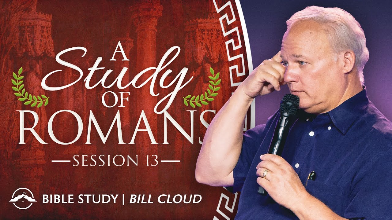 A Study of Romans | Session 13 | Bill Cloud - YouTube