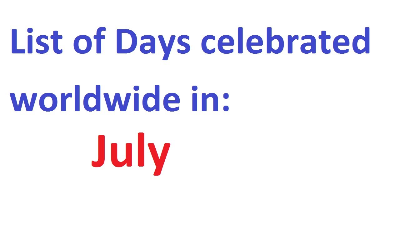 List of International days celebrated worldwide in July - YouTube