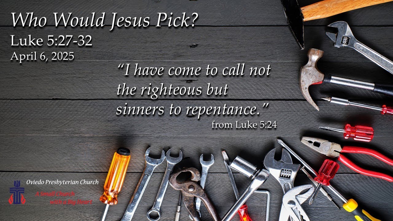 Who Would Jesus Pick? - Luke 5:27-32 –Oviedo Presbyterian Sermon - YouTube