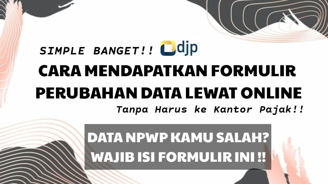 CARA MENDAPATKAN FORMULIR PERUBAHAN DATA TANPA HARUS KE KANTOR PAJAK ...