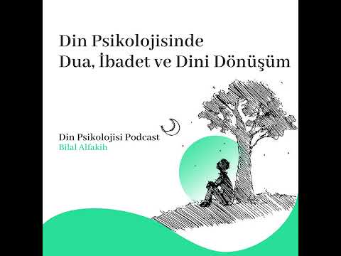 Kalbin Dili: Dua, İbadet ve Dini Dönüşüm | Din Psikolojisinde Dua, İbadet ve Dini Dönüşüm