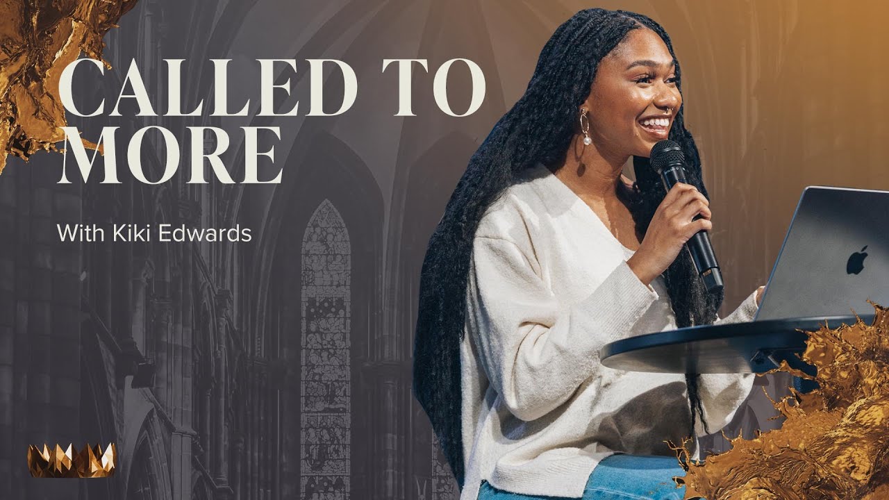 Called To More | Week 3 | Kiki Edwards - YouTube