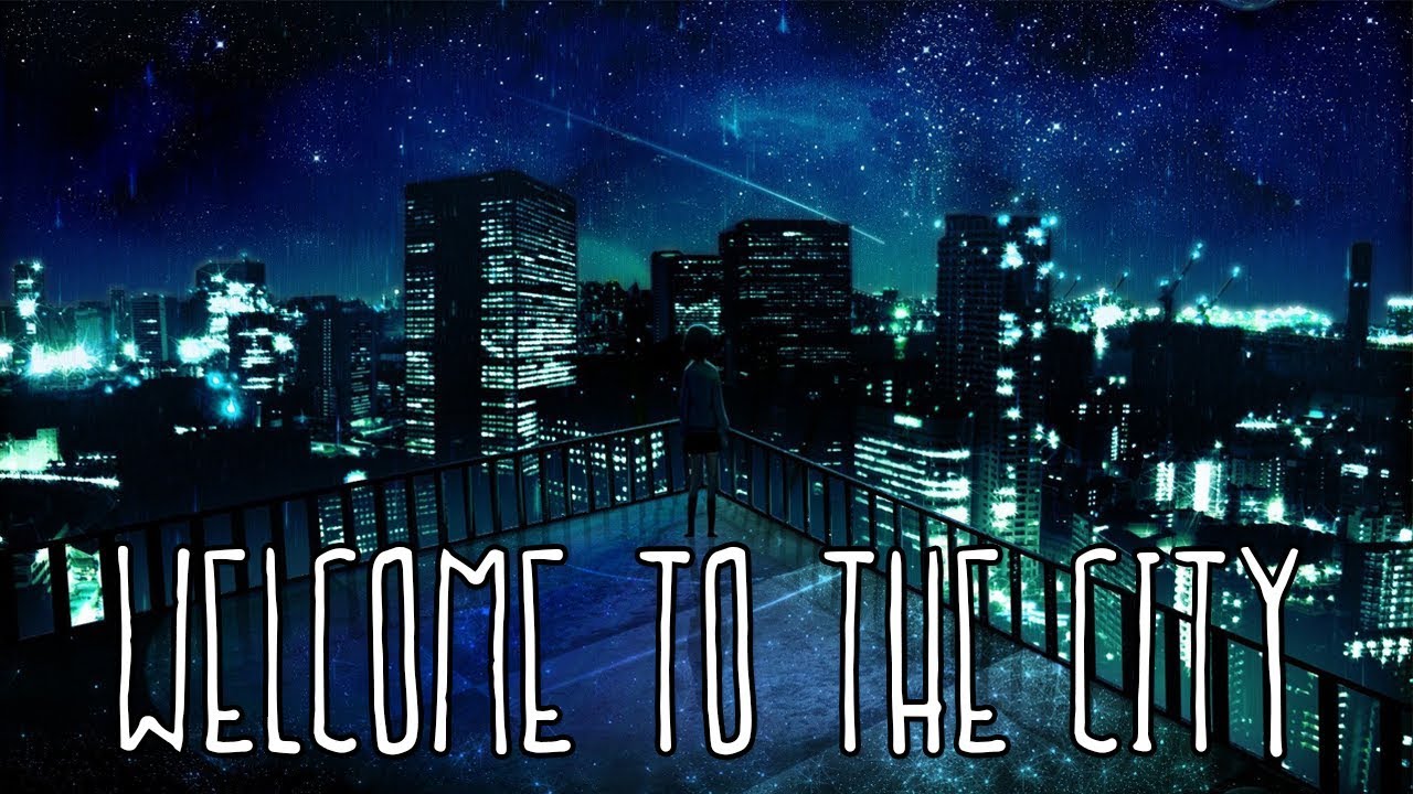 「Nightcore」- Welcome to the city - YouTube