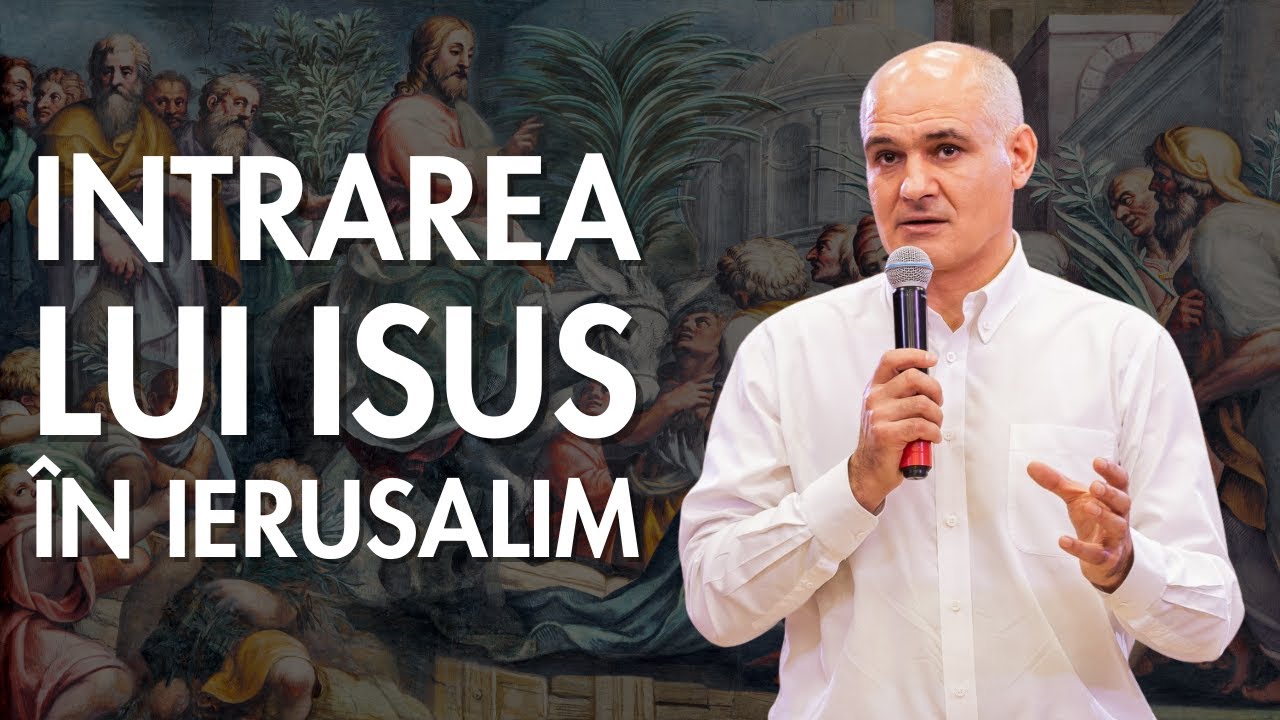 Intrarea Domnului Isus în Ierusalim ca împărat | Vasile Filat - YouTube