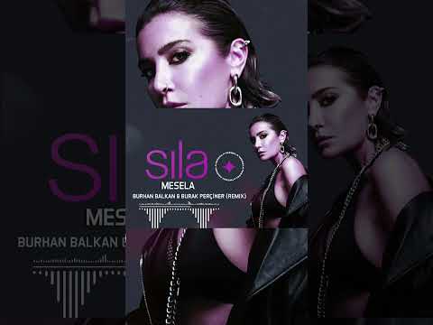 Sıla-Mesela (Burhan Balkan & Burak Perçiner ) Remix 