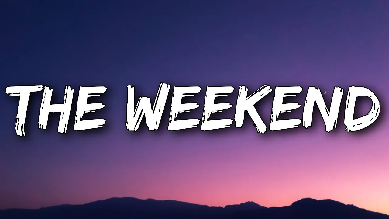 The Weekend (Lyrics) - YouTube