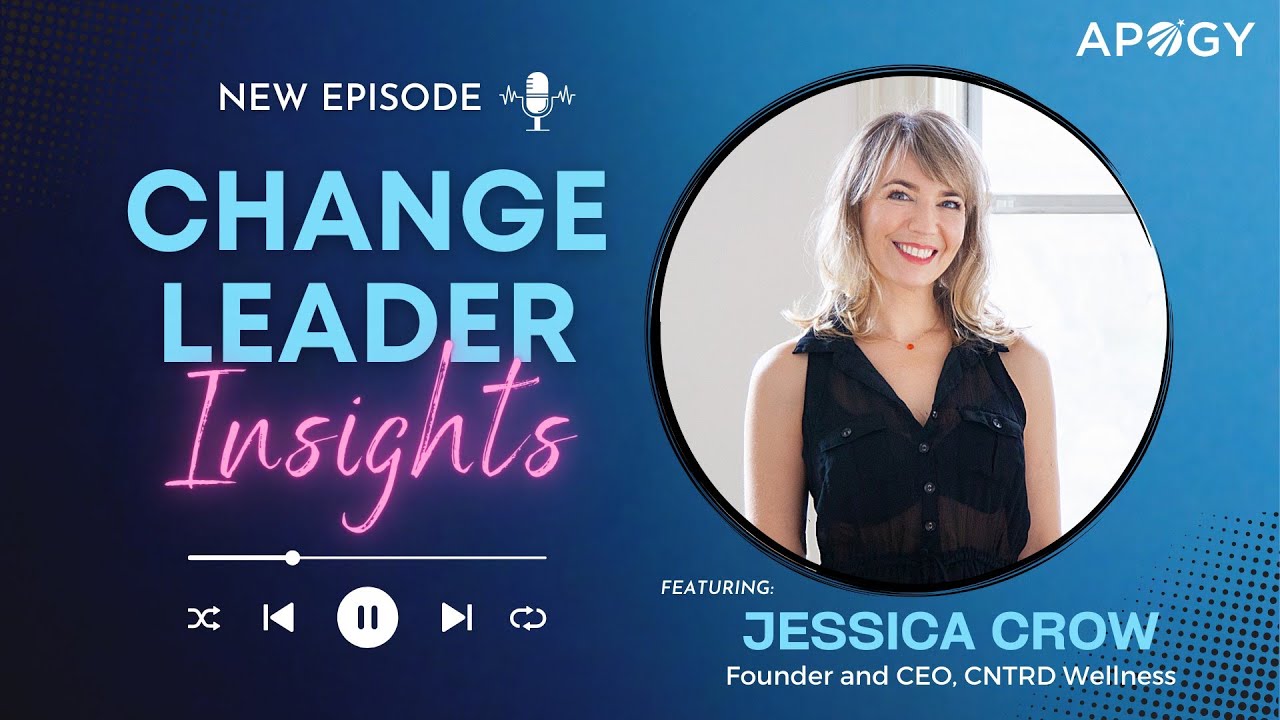 Change Leader Insights: Jessica Crow, Founder and CEO, CNTRD Wellness ...