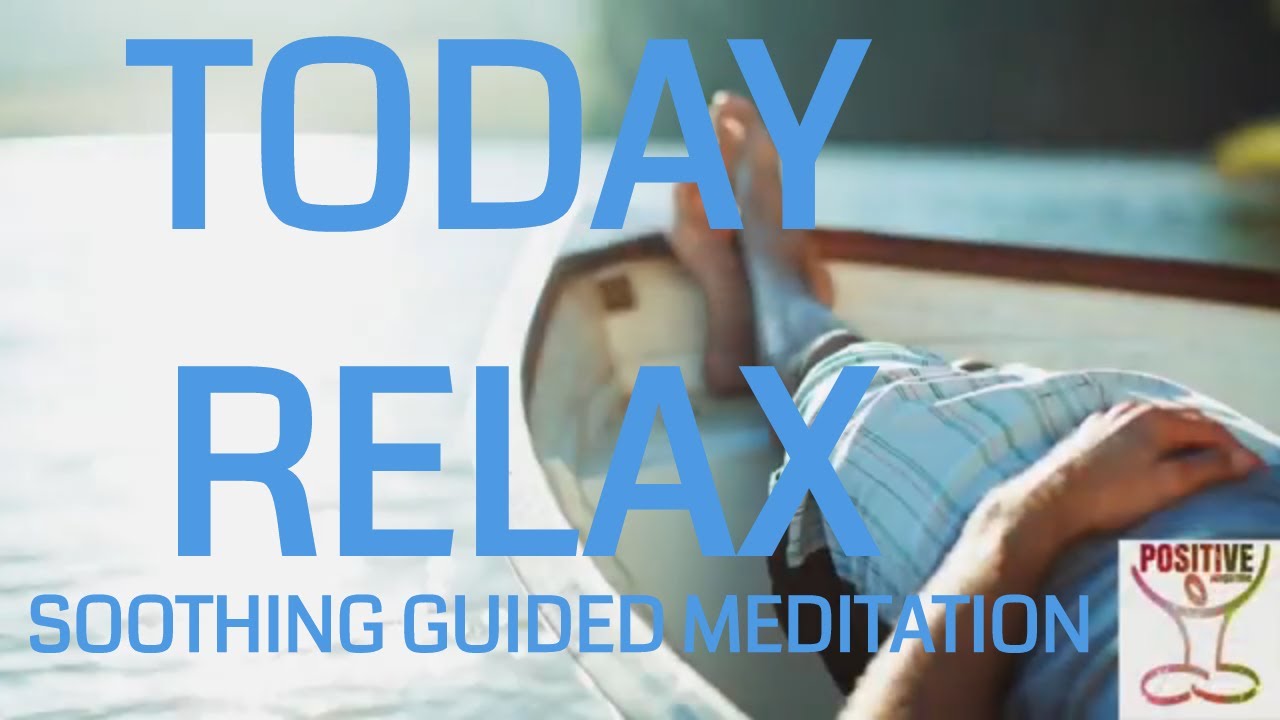 Today Relax - Soft Gentle Soothing Meditation 10 Minute Female Voice l ...