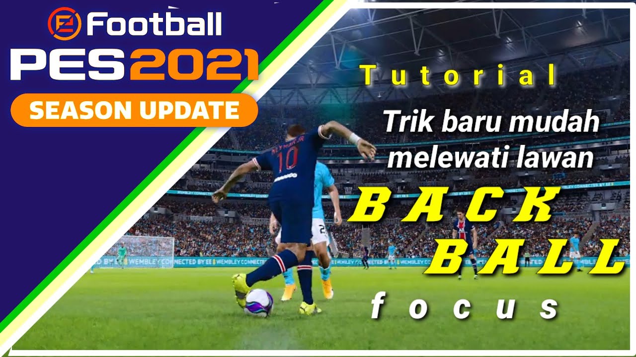 PES2021!TUTORIAL Trik Baru "BACK BALL" trik ini Mudah Melewati lawan ...
