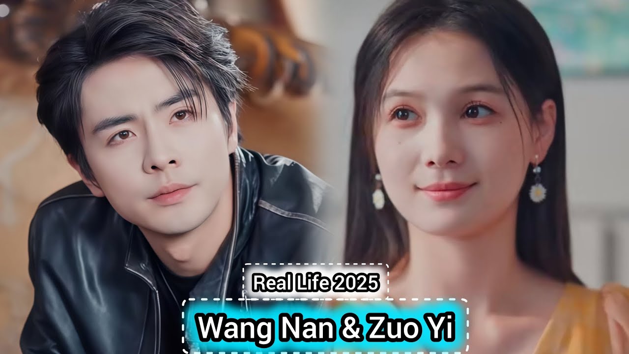 WANG NAN AND ZUO YI REAL LIFE 2025 - YouTube