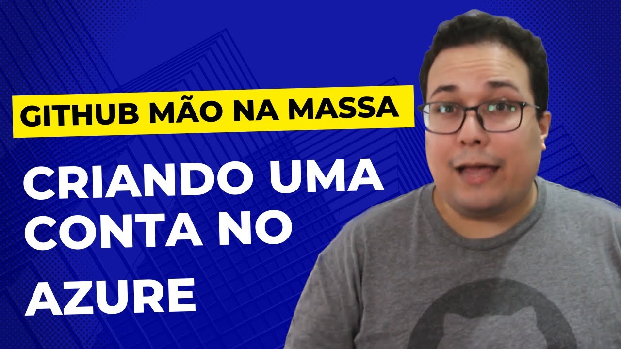 Criando sua Conta no Azure e configurando no GitHub | GitHub Mão na Massa - YouTube